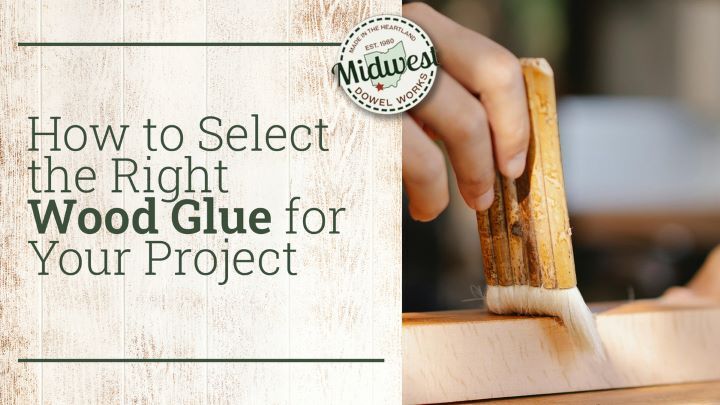 How to Select the Right Wood Glue for Your Project | Midwest Dowel Blog